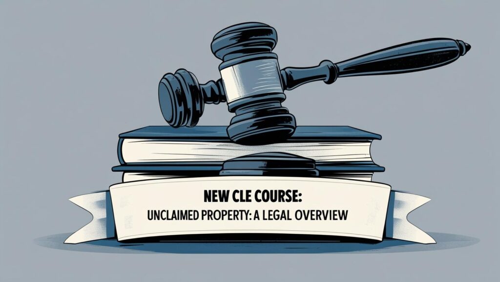 CLE: Unclaimed Property: A Legal Overview – National Association of ...